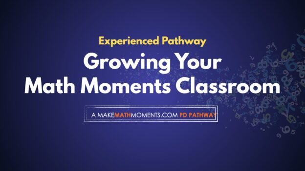 Make Math Moments Courses - Make Math Moments Academy
